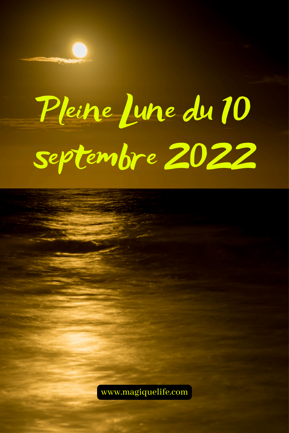 Pleine Lune du 10 septembre 2022 | Magique Life, pour une vie magique...