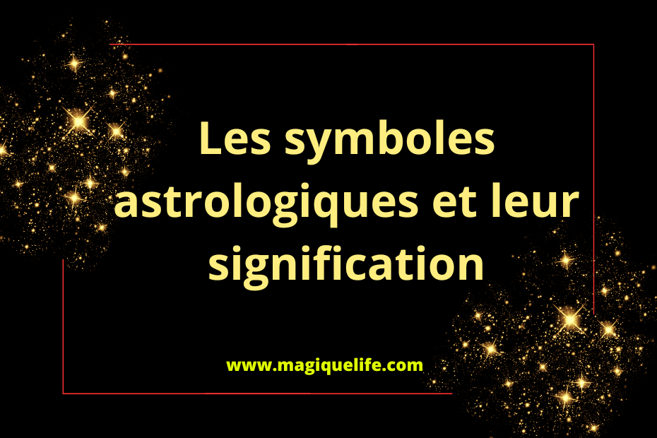 Les symboles astrologiques et leur signification