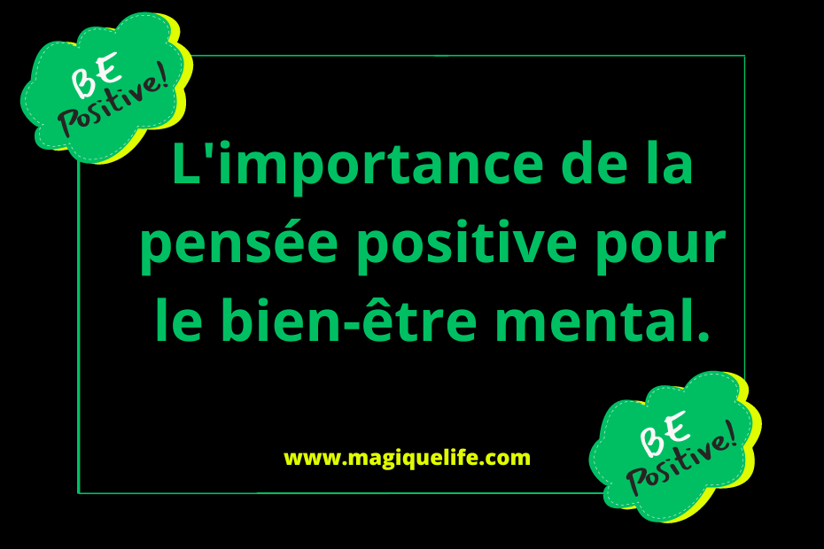 L'importance de la pensée positive pour le bien-être mental.