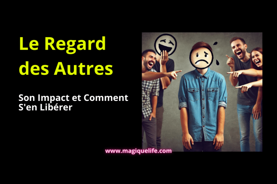 Le Regard des Autres : Son Impact et Comment S'en Libérer | Magique ...